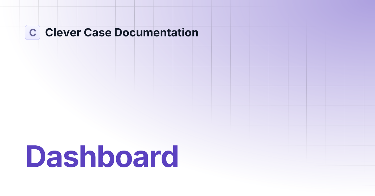 Dashboard | Clever Case Documentation