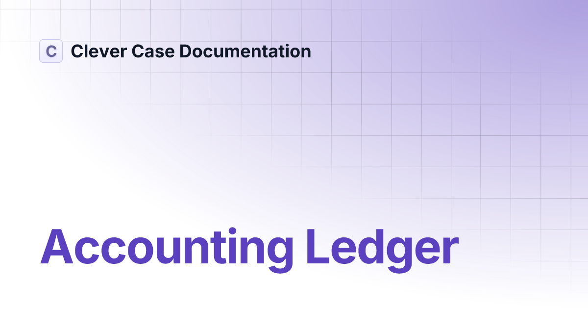 Accounting Ledger | Clever Case Documentation