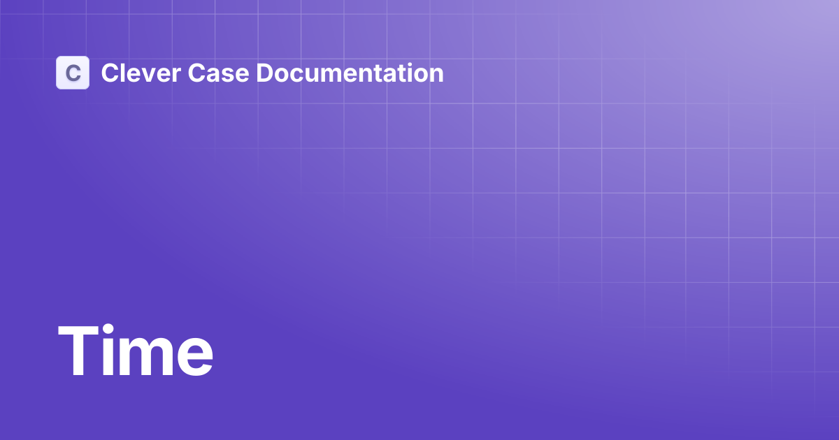 Time | Clever Case Documentation
