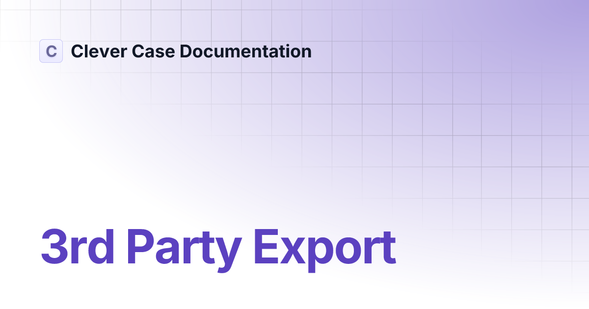 3rd Party Export | Clever Case Documentation