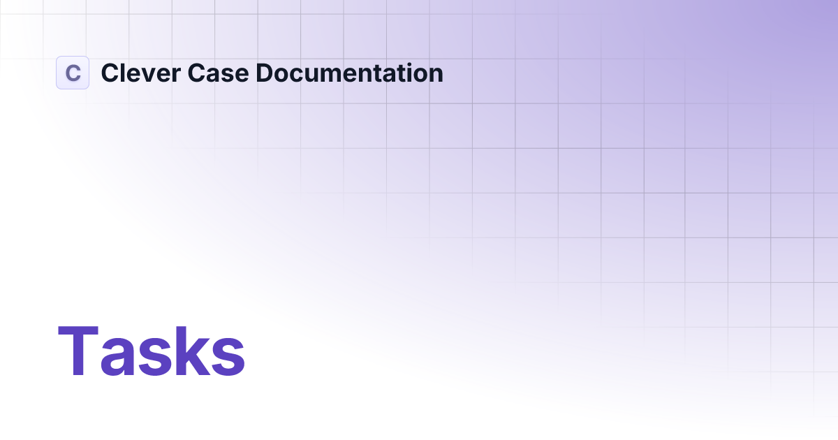 Tasks | Clever Case Documentation