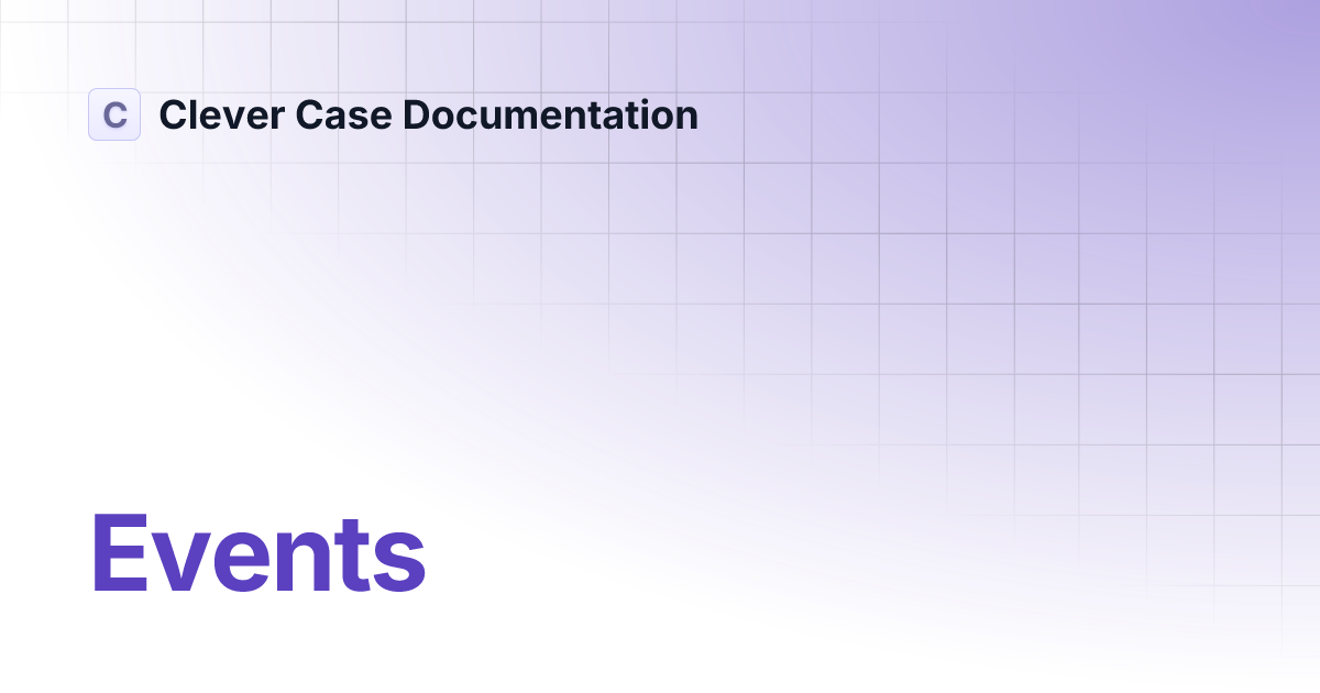 Events | Clever Case Documentation